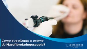 Como é Realizado O Exame De Nasofibrolaringoscopia? - Dr. Arthur ...