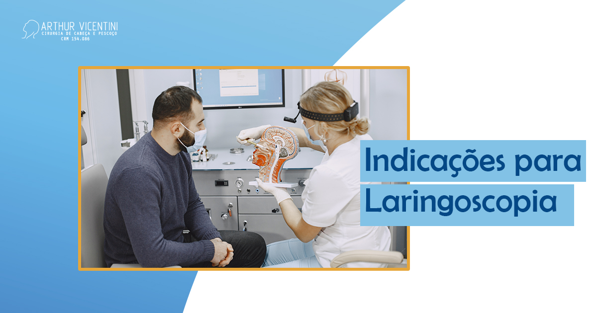 Indicações Para Laringoscopia - Dr. Arthur Vicentini CRM-SP 154086