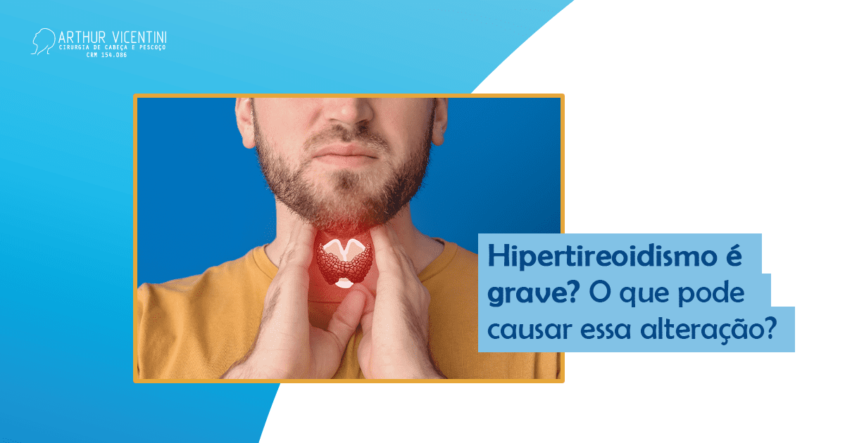 Hipertireoidismo é Grave? O Que Pode Causar Essa Alteração? - Dr ...