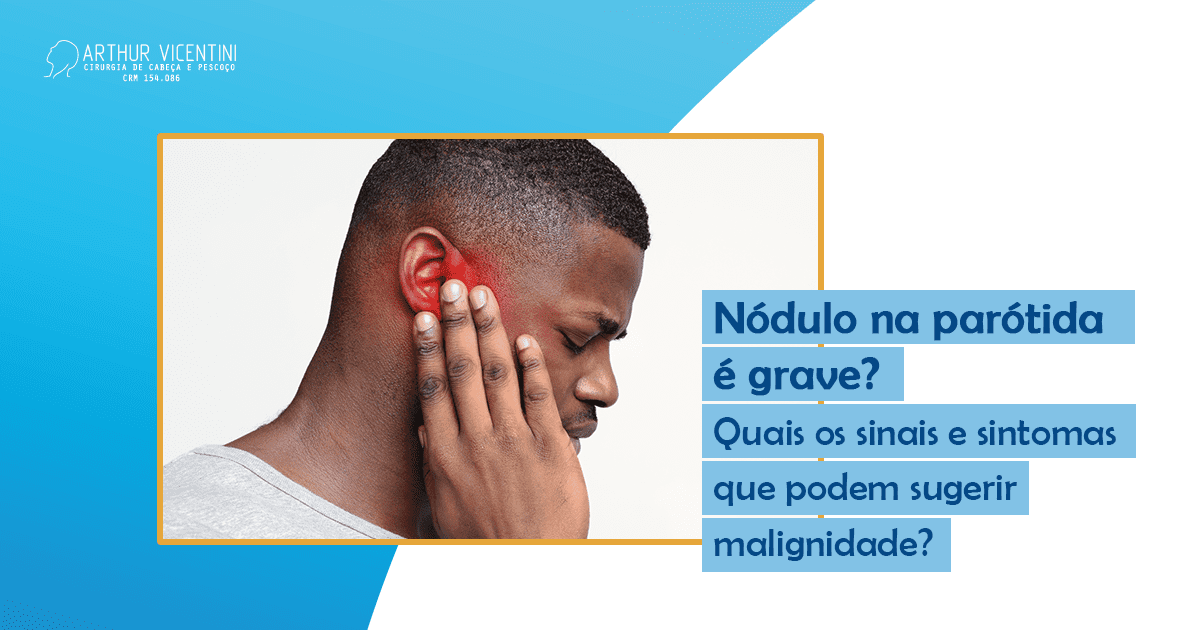 Nódulo Na Parótida é Grave? Quais Os Sinais E Sintomas Que Podem ...