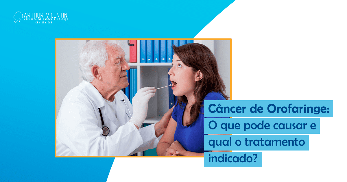 Câncer De Orofaringe: O Que Pode Causar E Qual O Tratamento Indicado ...