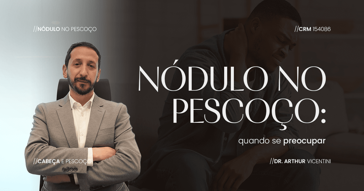 Nódulo No Pescoço: Quando Se Preocupar - Dr. Arthur Vicentini CRM-SP 154086